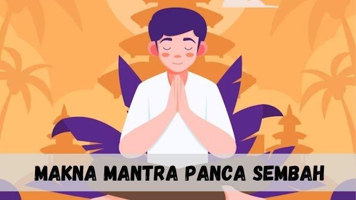 Makna dan Tujuan Mantra Panca Sembah Lengkap dengan Bacaan Serta ...