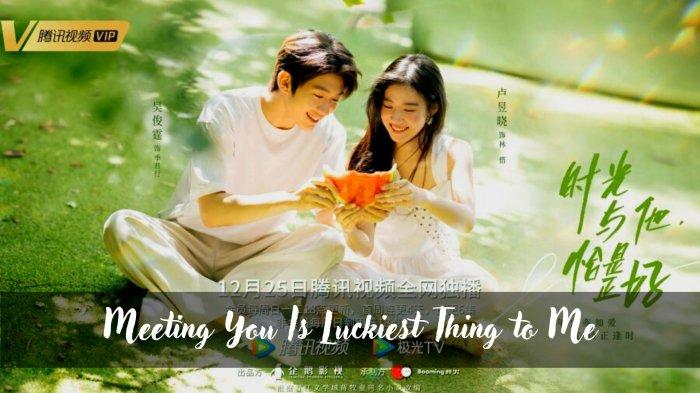 Sinopsis dan Jadwal Tayang Meeting You Is Luckiest Thing to Me, Drama China Remaja di WeTV ...