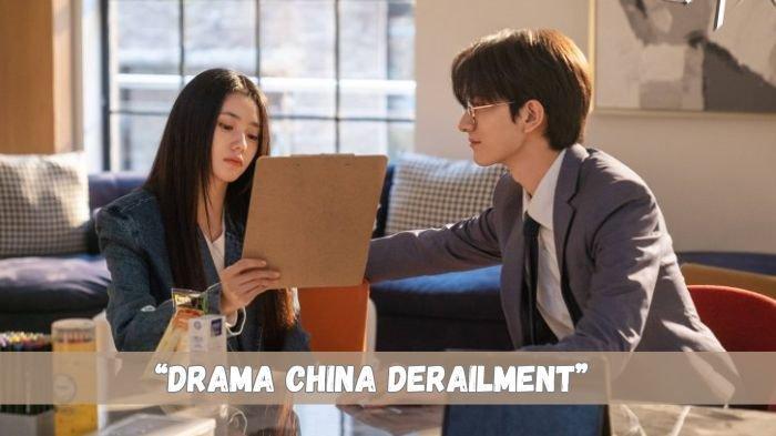 Nonton Derailment Sub Indo Episode 1-30, Drama China Genre Romance Diperankan Lin Yi ...