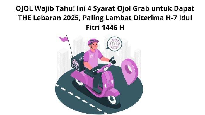 OJOL Wajib Tahu! Ini 4 Syarat Ojol Grab untuk Dapat THR Lebaran 2025, Paling Lambat Diterima H-7 ...