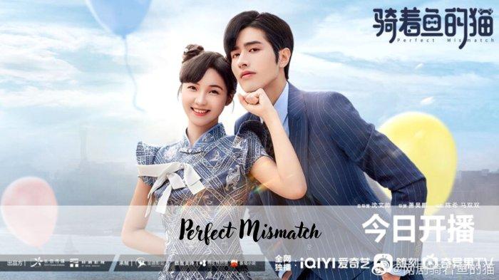 Link Nonton Drama China Perfect Mismatch Full Episode 1 - 24 Sub Indo Beserta Sinopsis dan ...