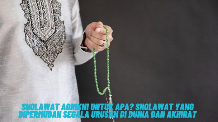 Sholawat Adrikni untuk Apa? Sholawat yang Dipermudah Segala Urusan di ...