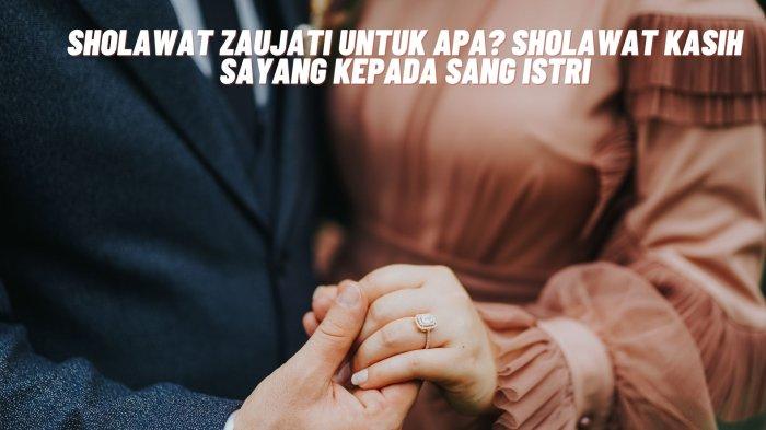 Sholawat Zaujati untuk Apa? Sholawat Kasih Sayang kepada Sang Istri ...