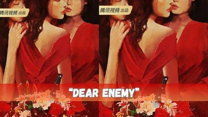 Sinopsis Dear Enemy, Drama China Upcoming Diperankan Gao Ye, Michelle Chen dan Wan Peng ...