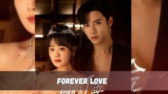 Sinopsis dan Jadwal Tayang Forever Love, Drama China Romantis yang FYP di TikTok ...