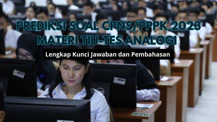 50 Soal Tes CPNS/PPPK 2023 Materi TIU-Tes Analogi Disertai Kunci ...