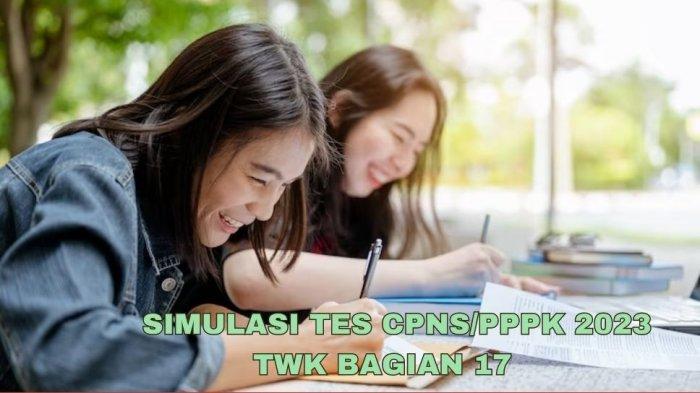 Simulasi Tes CPNS/PPPK 2023 TWK Bagian 17 Lengkap dengan Kunci Jawaban ...