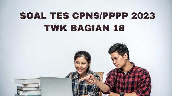 20 Contoh Soal CPNS/PPPK 2023 TWK Bagian 18 Terbaru Beserta Kunci ...