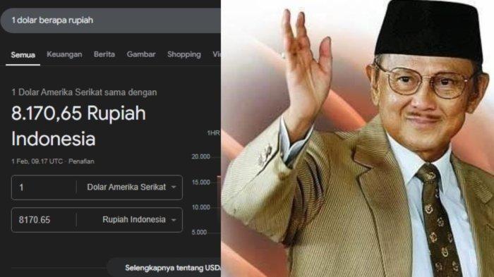Strategi Habibie Kuatkan Rupiah Terhadap Dolar dari Rp 17 Ribu ke Rp 6.500, Kini Jadi Rp 8 Ribu ...