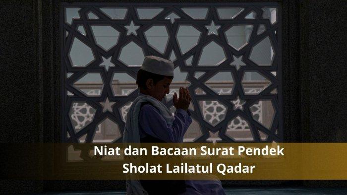 Surat Pendek Apa yang Dibaca saat Sholat Lailatul Qadar? Simak Juga ...