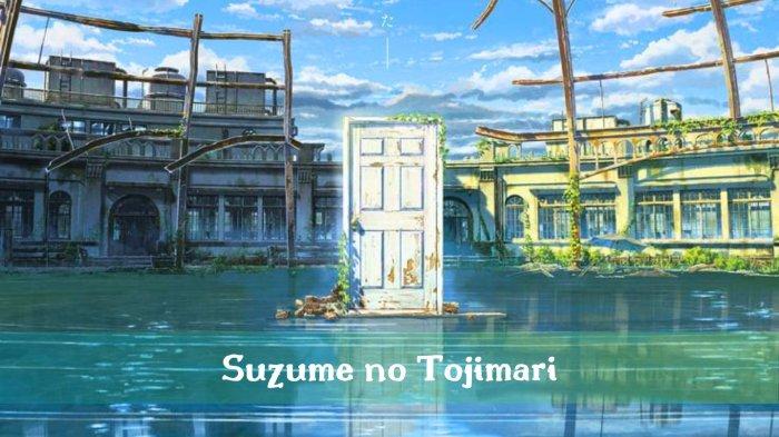 Nonton Streaming Anime Suzume no Tojimari Subtitle Indonesia Beserta ...