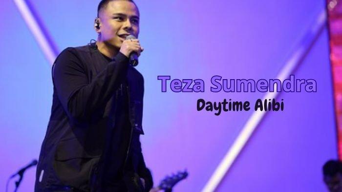 Terjemahan Lagu Daytime Alibi, Single Terbaru Teza Sumendra 'Baby I ...