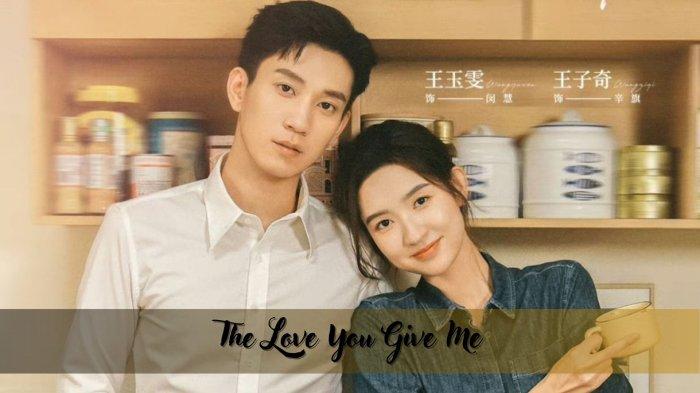 Nonton Drama China The Love You Give Me Sub Indo, Bisa Streaming dan Download Bukan di ...