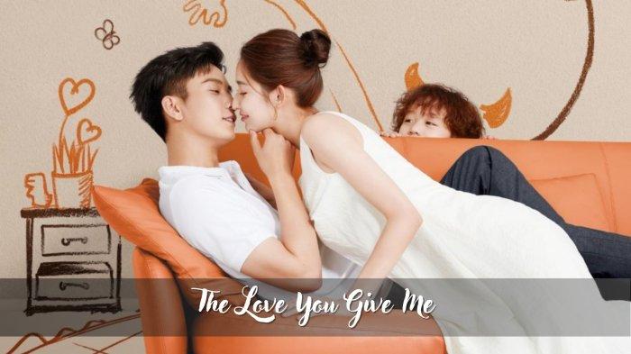 Link Nonton The Love You Give Me Sub Indo, Drama China yang Sedang On Going di WeTV ...