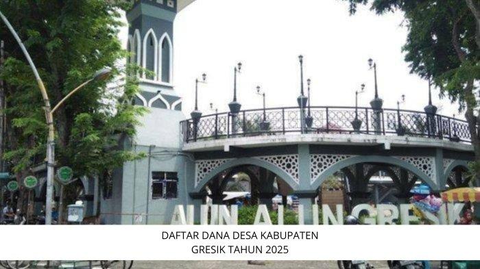 Total Dana Desa di Kabupaten Gresik 2025: Rp316,48 M, Pangkahwetan ...