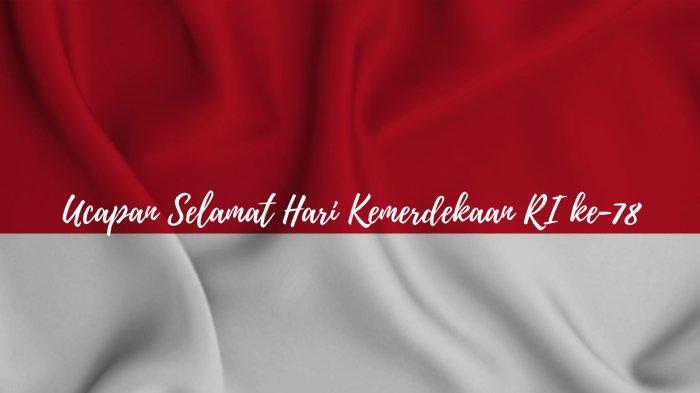 Ucapan HUT RI ke-78 Dalam Bahasa Inggris dan Bahasa Indonesia Penuh Makna - Tribunbengkulu.com