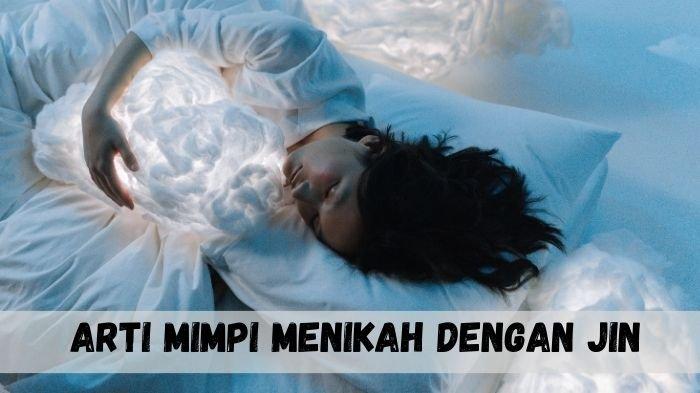 Waspada! Ini 5 Arti Mimpi Menikah dengan Jin, Pertanda Ada Gangguan ...