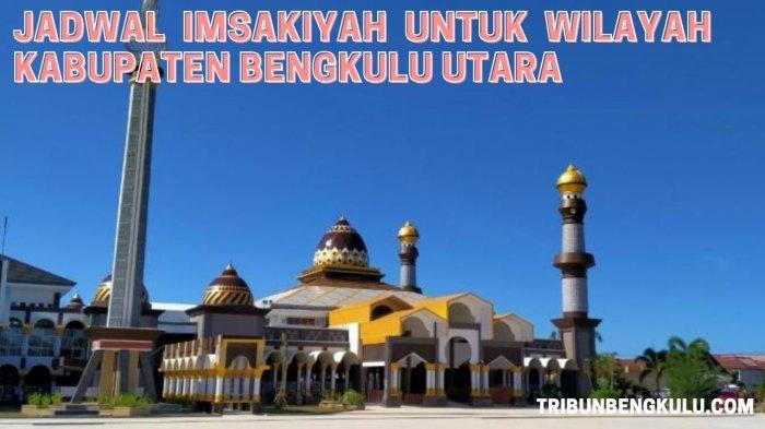 Jadwal Imsakiyah, Buka Puasa dan Waktu Salat Selama Ramadan 1443 H di Kabupaten Bengkulu Utara ...