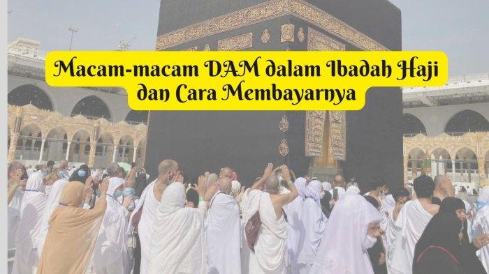 Macam-macam DAM atau Denda Haji, Ada Dam Nusuk dan Dam Isa'ah Serta ...