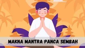 5 Bacaan Mantra Panca Sembah atau Kramaning Sembah yang Benar Lengkap ...