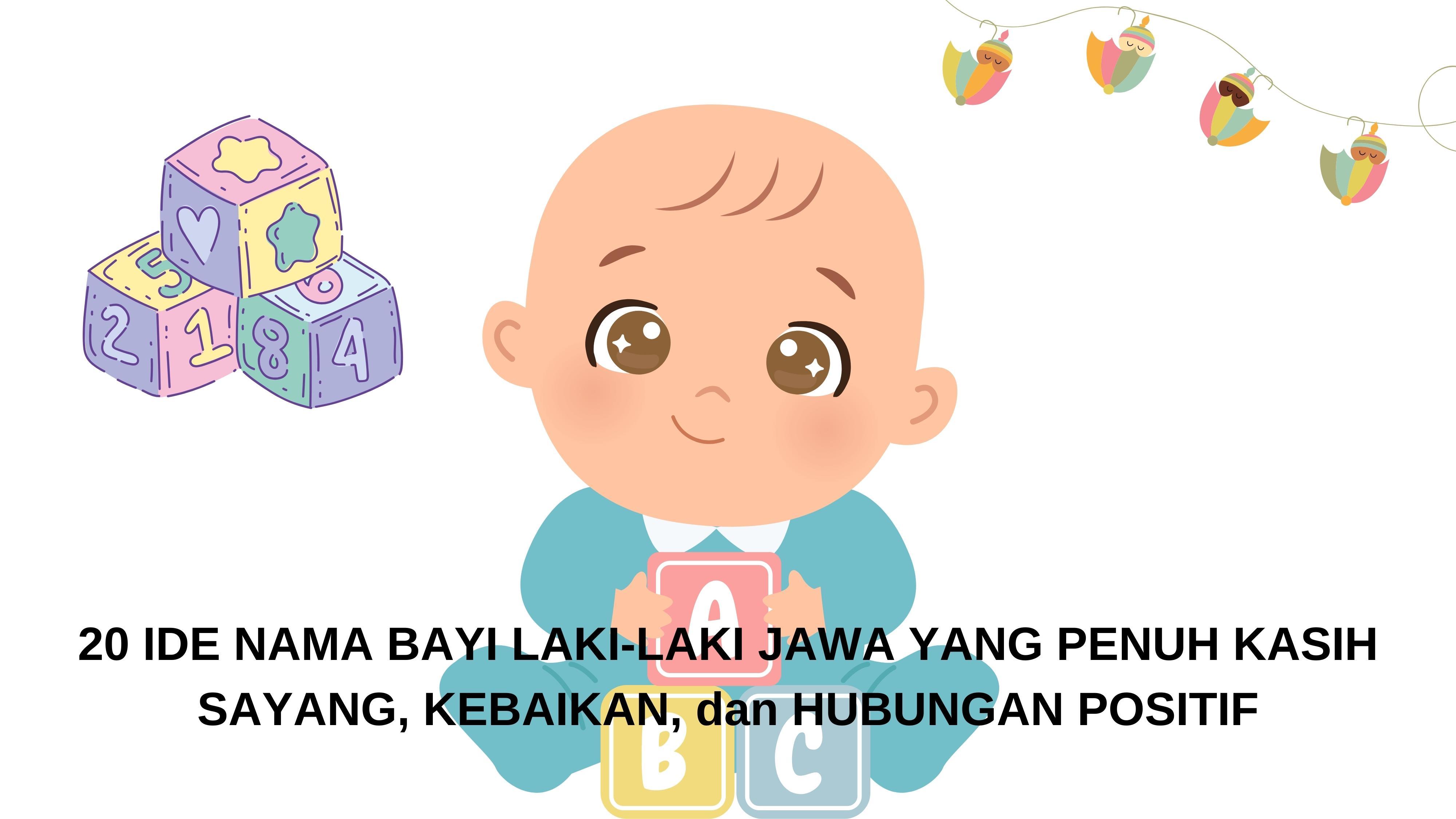 20 Ide Nama Bayi 2025 Laki-Laki Khas Jawa Bermakna Kasih Sayang ...