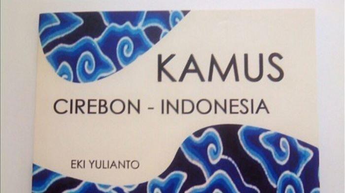 Kamus Bahasa Cirebon Mulai Dibuat, Pemkot Gandeng Ahli dan Komunitas ...