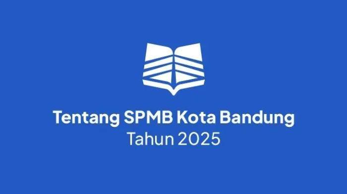 SPMB Jabar 2025 Buka 4 Jalur untuk Siswa Baru, Cek Syarat dan Dokumen yang Harus Dibawa ...