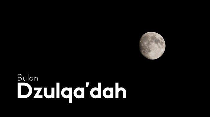 Simak Pengertian dan Keistimewaan Bulan Dzulqadah, Bulan Penuh Kemulian ...
