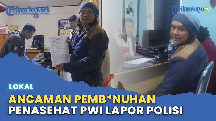 Ancaman Pembunuhan, Penasehat PWI Aceh Tengah Lapor Polisi - tribungayo.com