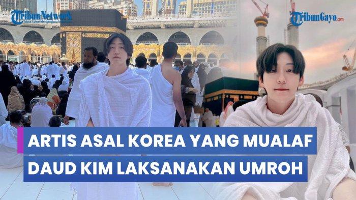 Artis Asal Korea yang Mualaf Daud Kim Laksanakan Ibadah Umroh - tribungayo.com