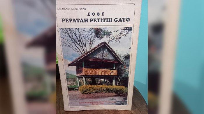 Mengenal 10 Pepatah Gayo dari Buku 1001 Pepatah Petitih Gayo Disusun AR ...