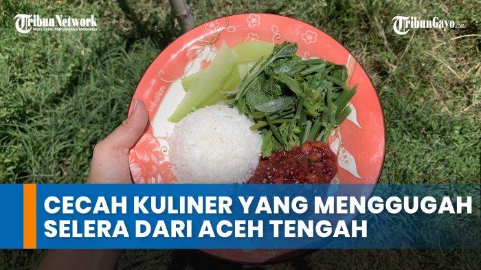 Cecah, Cita Rasa Kuliner yang Menggugah Selera dari Aceh Tengah ...