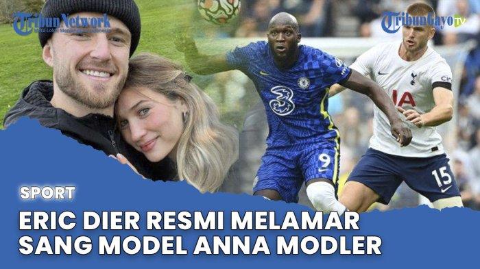 Eric Dier Resmi Melamar sang Model Anna Modler - tribungayo.com