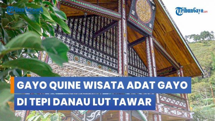 Gayo Quine, Wisata Nuansa Adat Gayo di Tepi Danau Lut Tawar ...