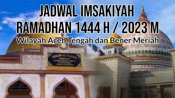 Download Jadwal Imsakiyah Ramadhan 2023 untuk Wilayah Aceh Tengah dan Bener Meriah - tribungayo.com