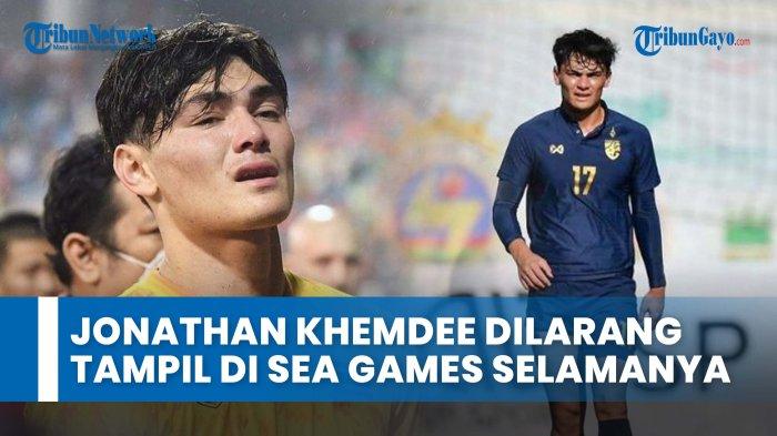 Jonathan Khemdee Bek Thailand Dilarang Tampil di SEA Games Selamanya Akibat Buang Maskot dan ...