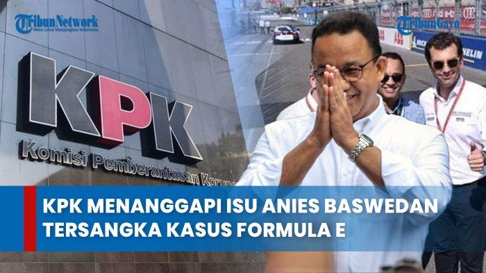 KPK Menanggapi Isu Anies Baswedan Tersangka Kasus Formula E - tribungayo.com