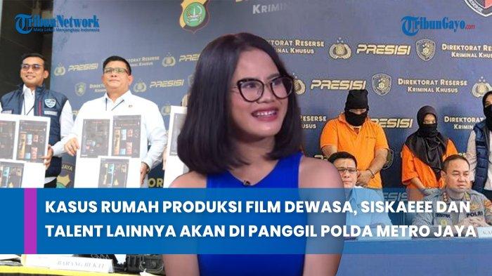 Kasus Rumah Produksi Film Dewasa, Siskaeee dan Talent Lainnya Akan Di Panggil Polda Metro Jaya ...