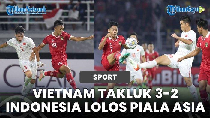 VIDEO Vietnam Takluk 3-2, Indonesia lolos Piala Asia 2023 - tribungayo.com