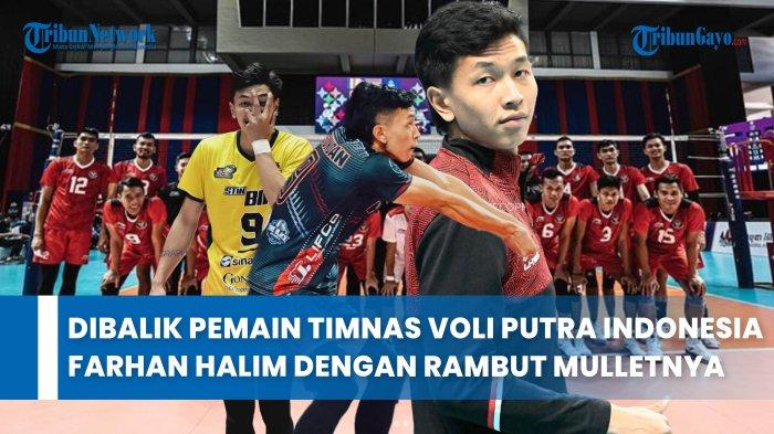 Kisah Dibalik Pemain Timnas Voli Putra Indonesia Farhan Halim dengan Rambut Mulletnya ...