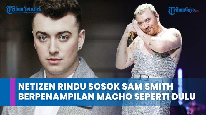 Netizen Rindu Sosok Sam Smith Berpenampilan Macho Seperti Dulu Kala ...