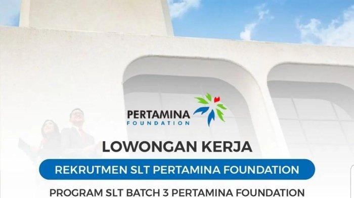 Fresh Graduate Merapat, Empat Posisi Lowongan Kerja Pertamina Foundation Dibuka - tribungayo.com