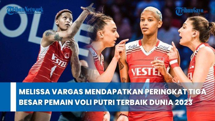 Pevoli Melissa Vargas dari Turki Raih Peringkat Tiga Besar Pemain Voli Putri Terbaik Dunia 2023 ...