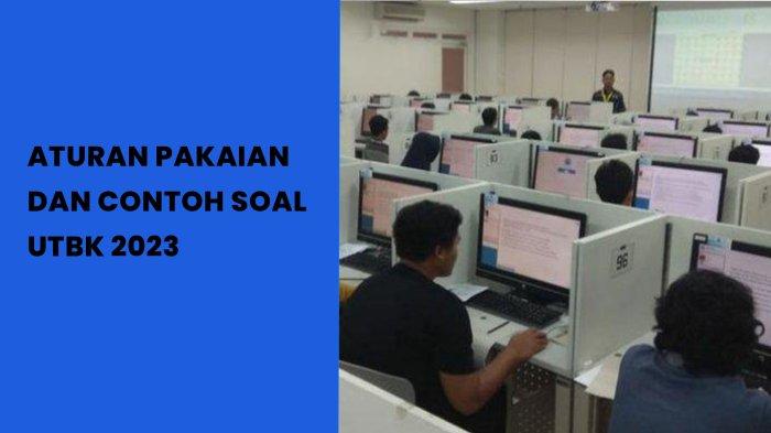 Aturan Pakaian UTBK 2023, Ada Materi dan Contoh Soal Tes Skolastik SNBT ...