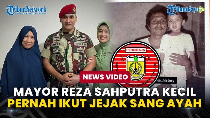 VIDEO Putra Legenda Persiraja, Mayor Reza Sahputra Kecil Pernah Ikut ...