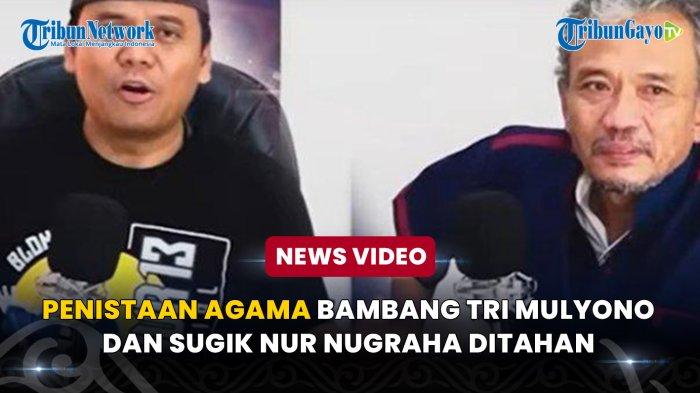 VIDEO Tersangka Penistaan Agama Bambang Tri Mulyono dan Sugik Nur Nugraha Ditahan - tribungayo.com