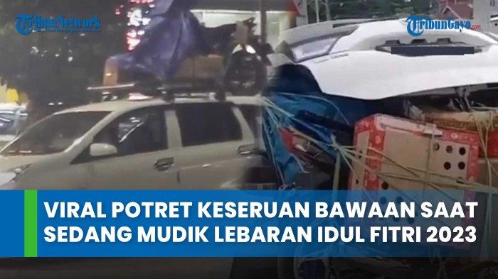 Video Viral Potret Keseruan Bawaan Saat Sedang Mudik Lebaran Idul Fitri ...