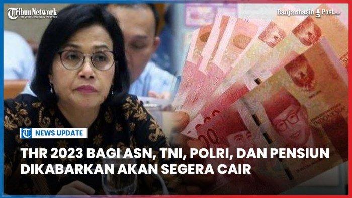 Kabar Gembira, THR 2023 untuk ASN, TNI, Polri dan Pensiunan Akan Cair Lebih Cepat - tribungayo.com