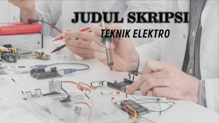 40 Contoh Judul Skripsi Teknik Elektro Terbaru, Cocok Jadi Referensi ...