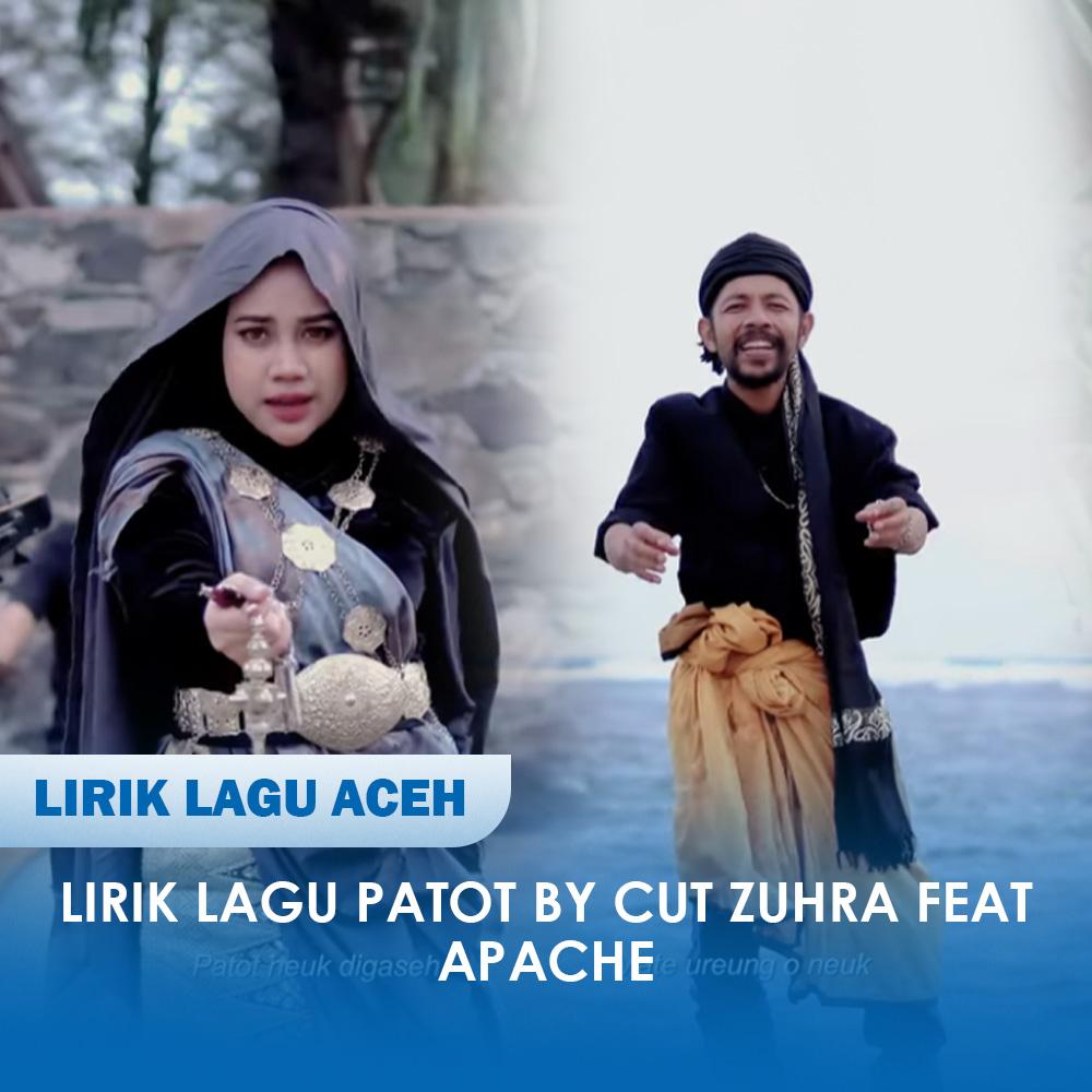 Lirik Lagu Aceh Patot By Cut Zuhra Feat Apache - tribungayo.com